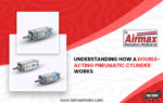 Double-Acting Pneumatic Cylinders: Powering Automation | Airmax Pneumatics