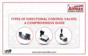 Types of Directional Control Valves: A Comprehensive Guide - Airmax ...