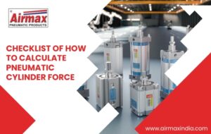 Checklist of how to Calculate Pneumatic Cylinder Force - Airmax Pneumatics